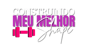 Semana - Construindo Meu Melhor Shape